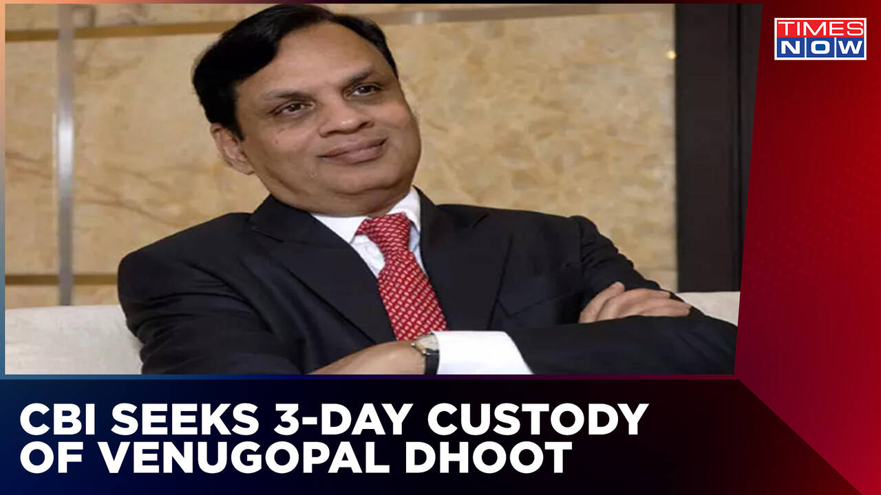 ICICI Bank Loan Case | CBI Seeks 3-Day Custody Of Videocon Chairman ...