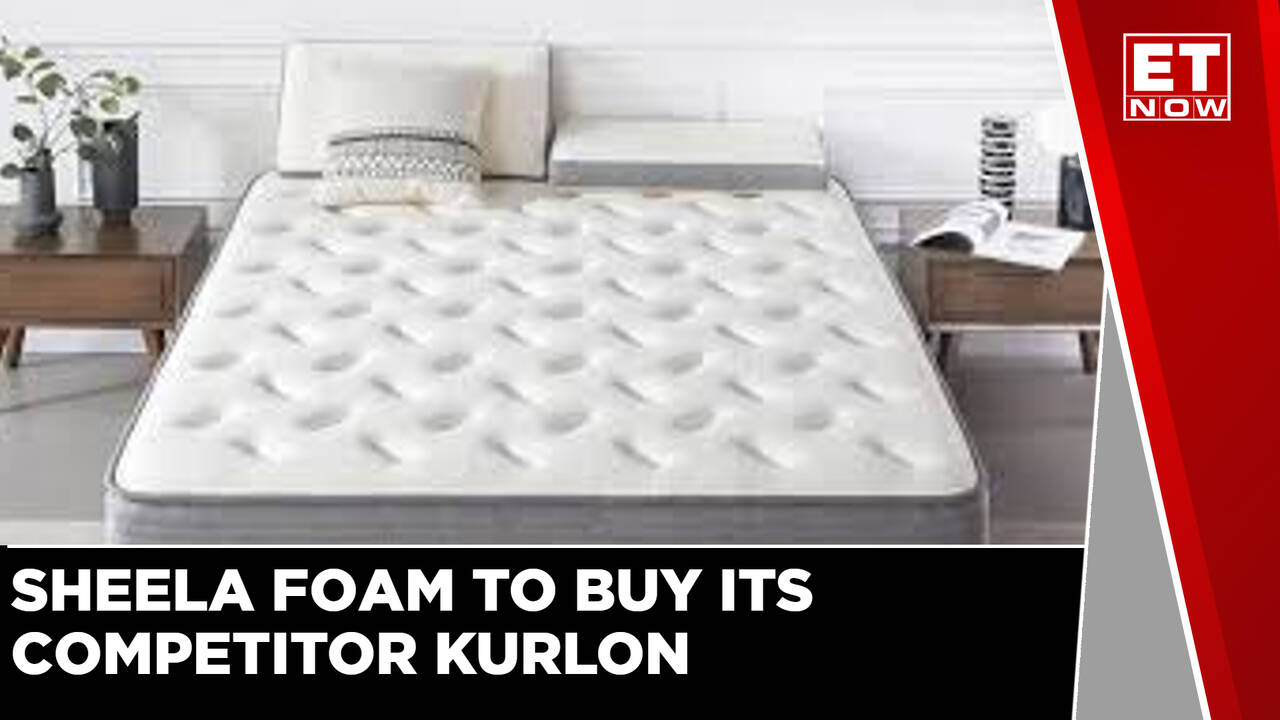 ET Now Exclusive: Sheela Foam To Buy Its Competitor Kurlon | Indian ...
