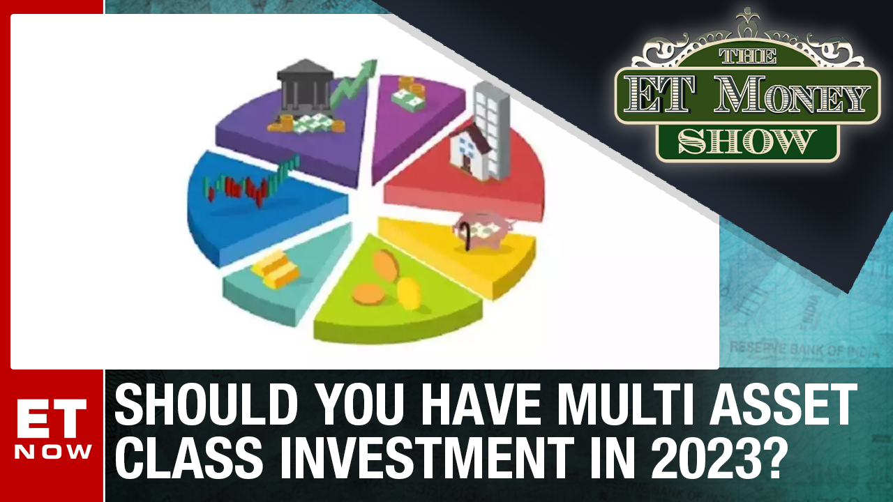 Should You Have Multi Asset Class Investment In 2023? | The ET Money ... Should You Have Multi Asset Class Investment In 2023? | The ET Money ...