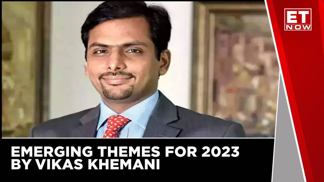 Emerging Themes For 2023 By Vikas Khemani Of Carnelian Capital Advisors LLP