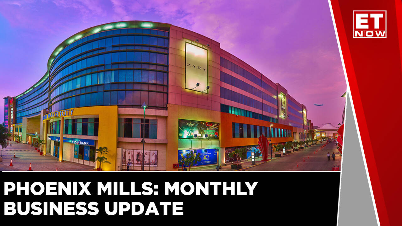Phoenix Mills: Monthly Business Update | Phoenix Mills Stock Today | ET Now