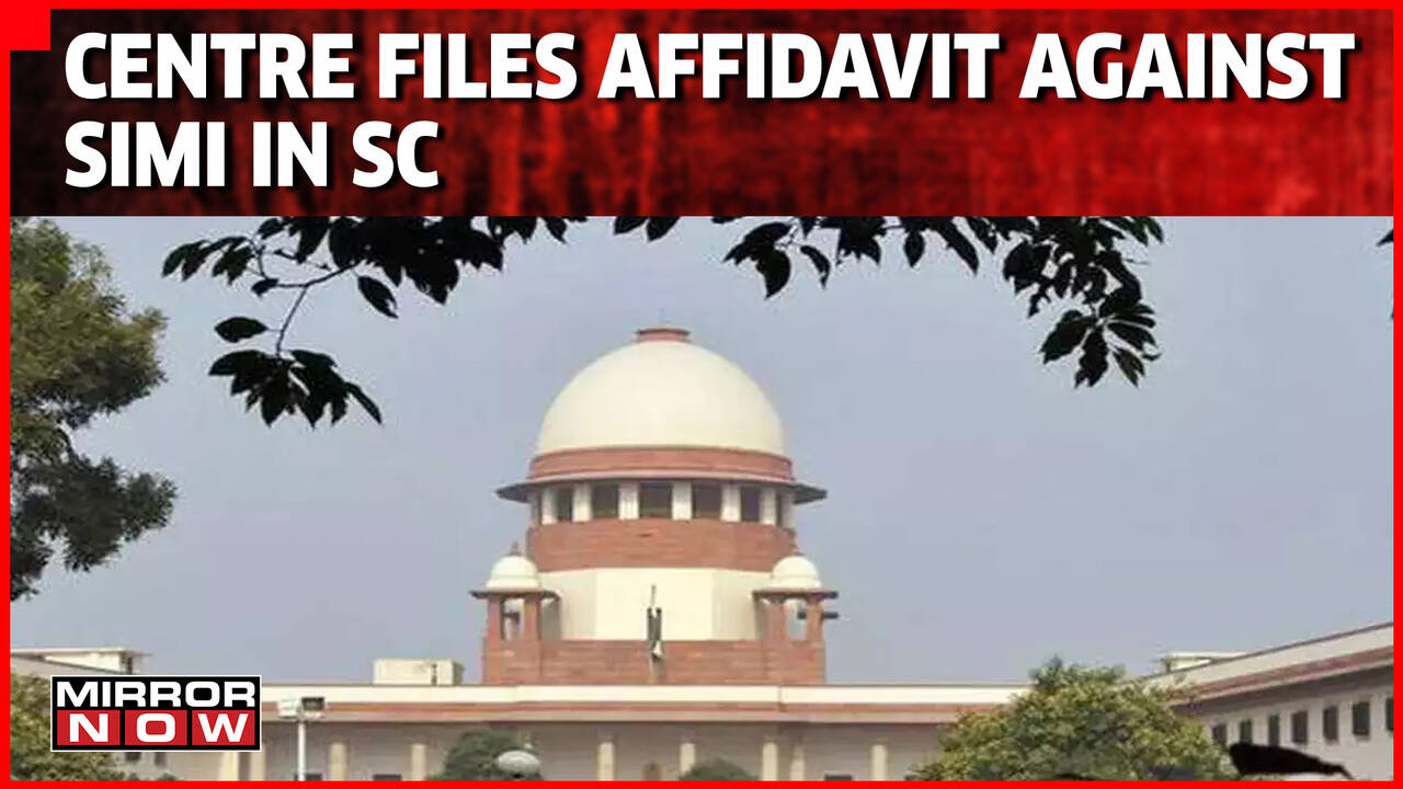 Centre Submits Affidavit Against SIMI In Supreme Court, 'Can't Allow ...
