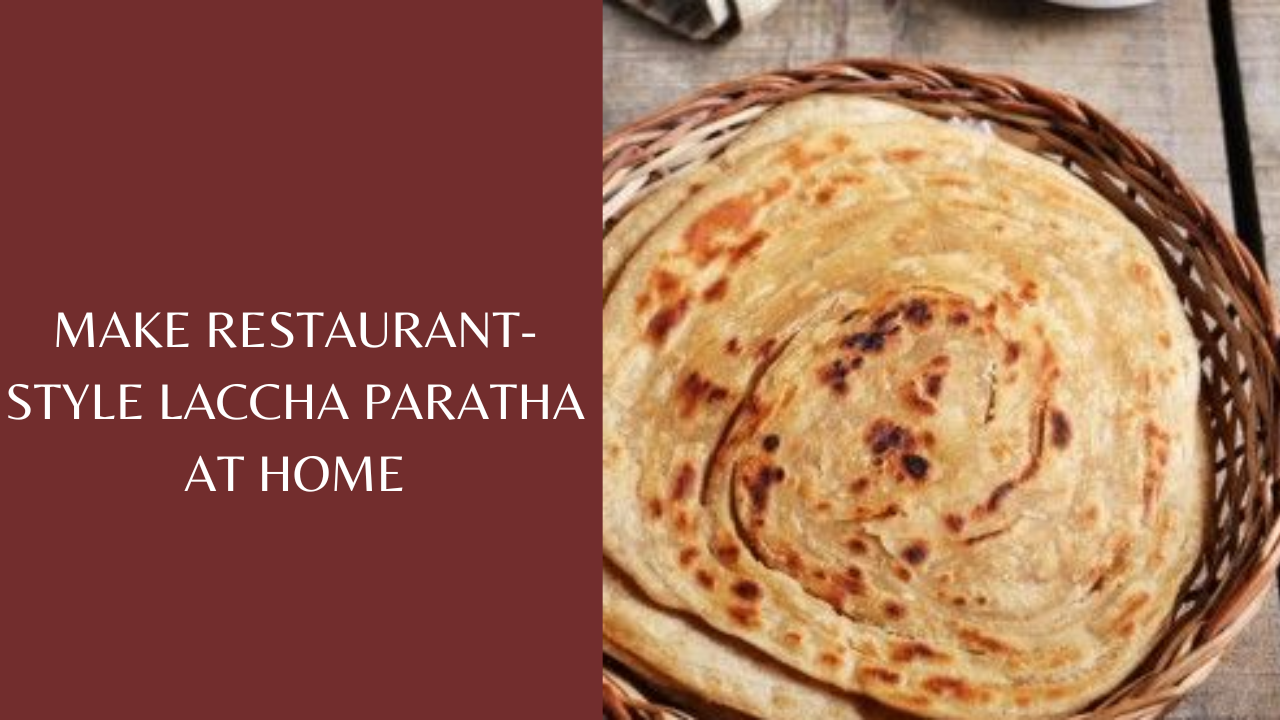 Make delicious restaurant- style Laccha paratha at home in easy steps ...