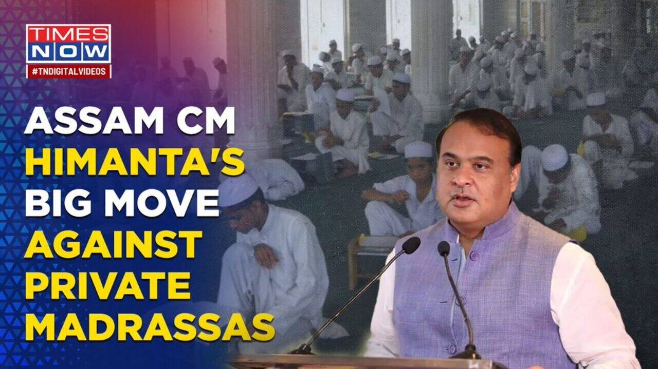Assam Govt Moves To Reduce Privately Run Madrassas, CM Himanta Stirs Up ...