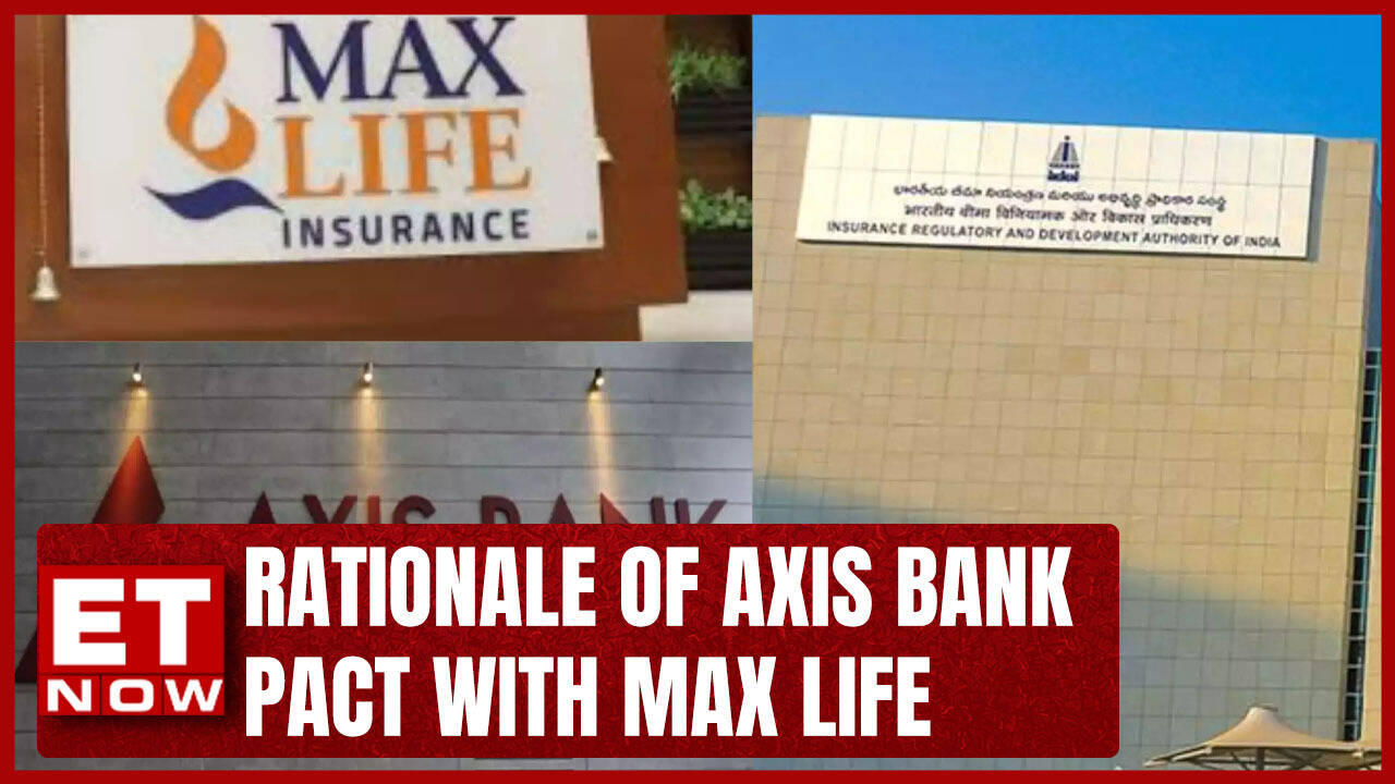 Max Life Insurance Revised Agreement With Axis Bank Explains Prashant ...