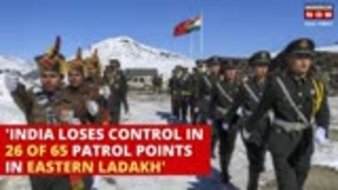 'India Loses Control In 26 Of 65 Patrol Points In Eastern Ladakh ...