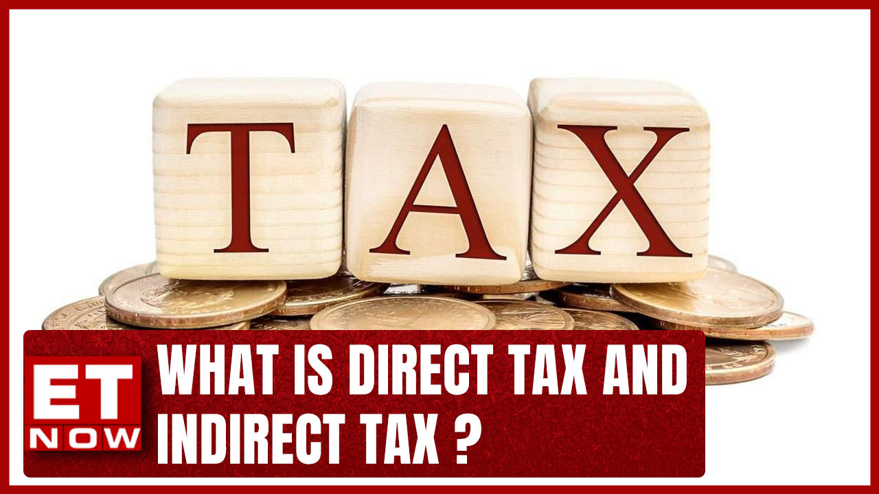 What Is Direct Tax And What Is Indirect Tax ? | Union Budget Simplified ...