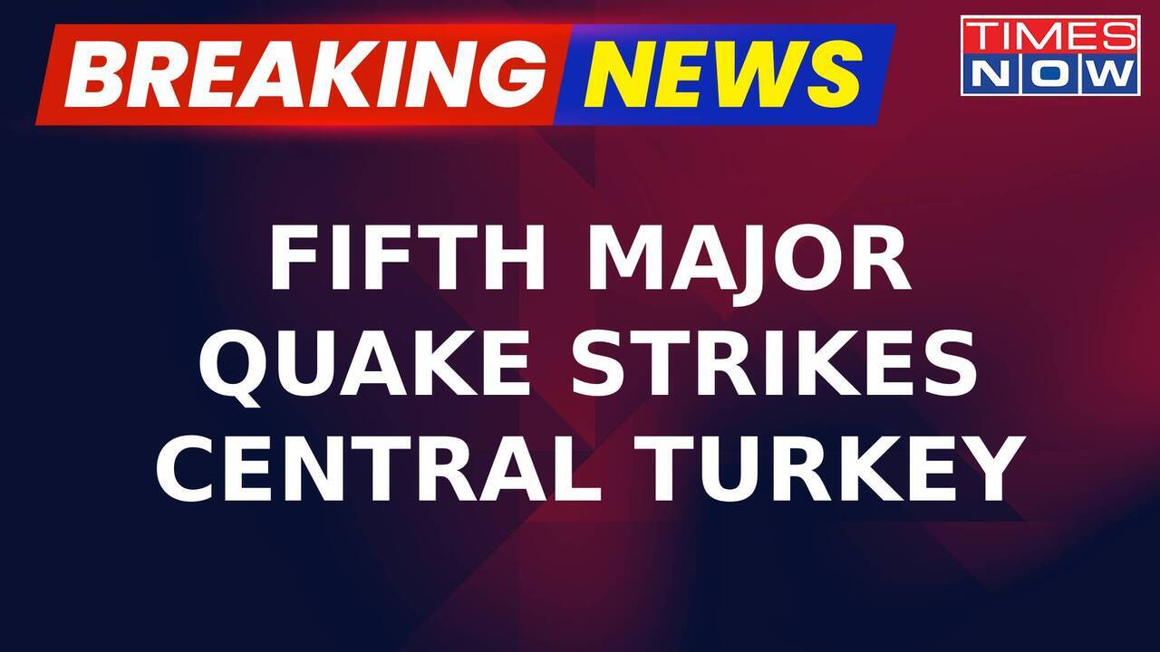 Breaking News | Fifth Earthquake Hits Central Turkey, Death Toll ...