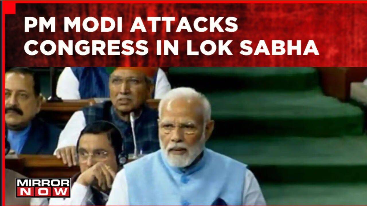Prime Minister Modi Speaks In Lok Sabha | Makes Fiery Attack On ...