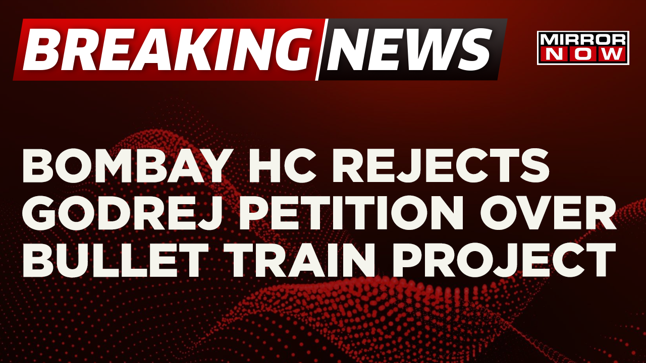 Breaking News | Bullet Train Project Go Ahead In Maharashtra, Bombay HC ...