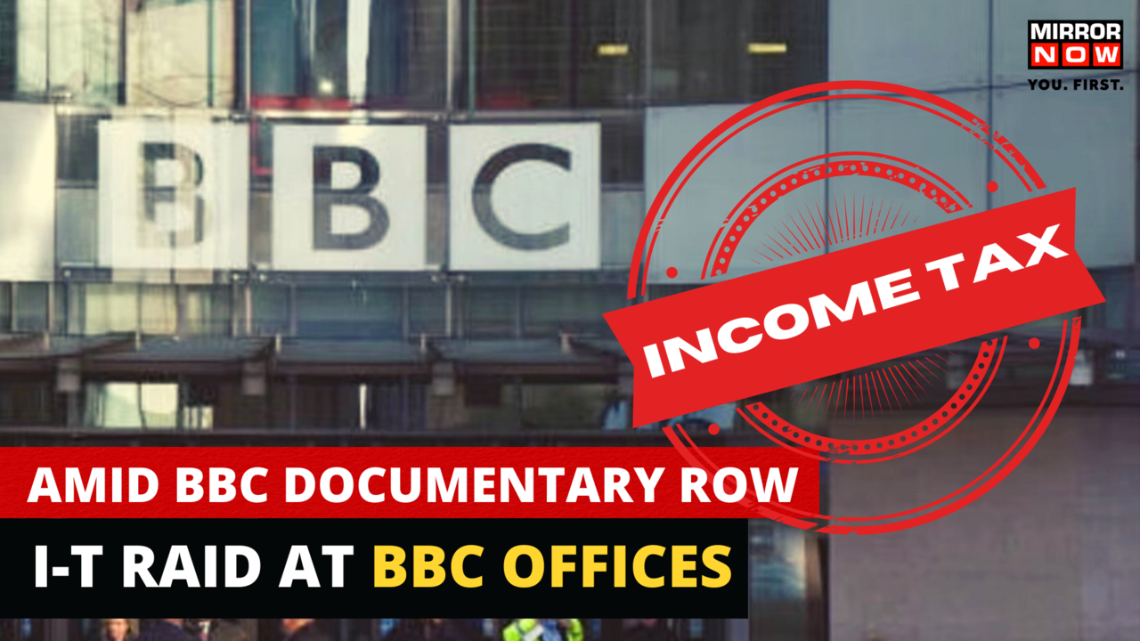 BBC India Office raided by Income Tax Department | Opposition Jibe on ...