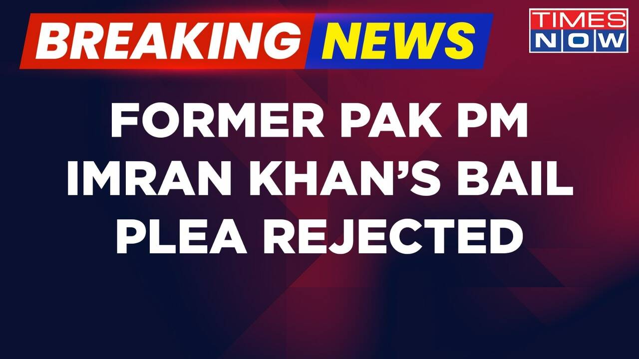 Breaking News | Pakistan Court Rejects Former PM Imran Khan's Bail Plea, Likely To Be Arrested ...