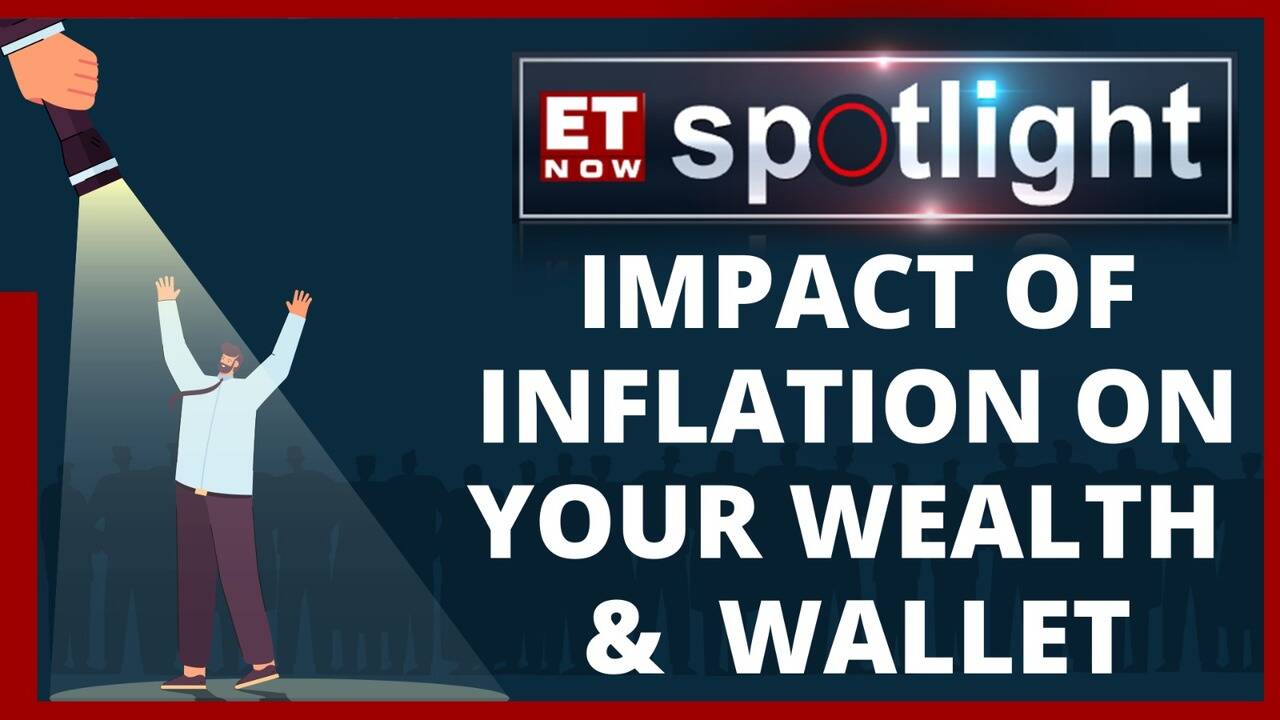 How Does Inflation Affect Your Wealth & Wallet? | ET Now