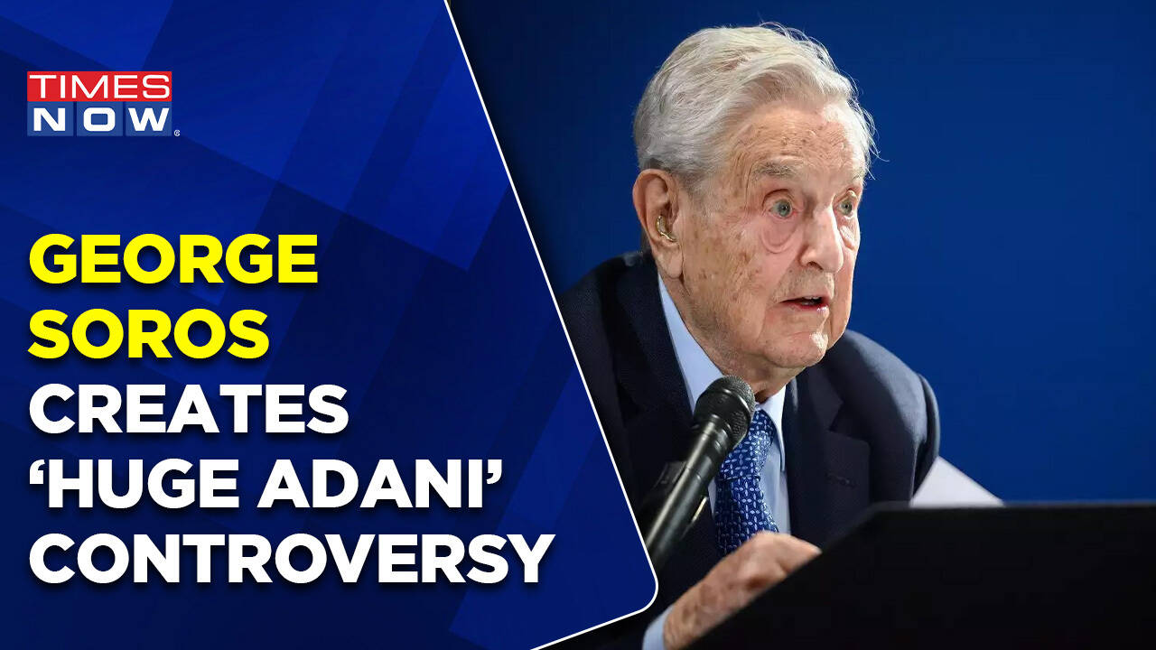 George Soros Creates Huge Controversy, Says - Adani's Struggles Would ...