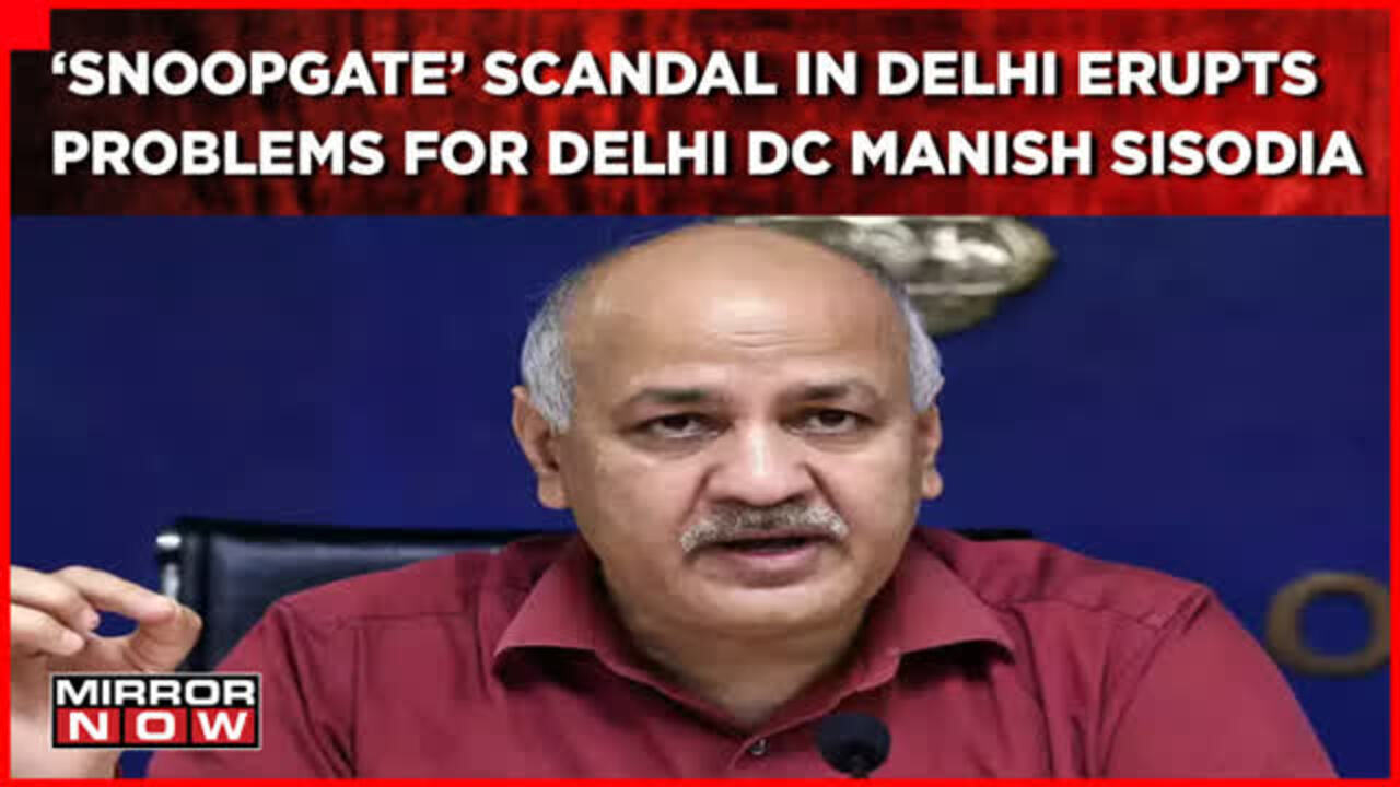 'Snoopgate' Scandal In Delhi Erupts, Causing Unending Problems For ...