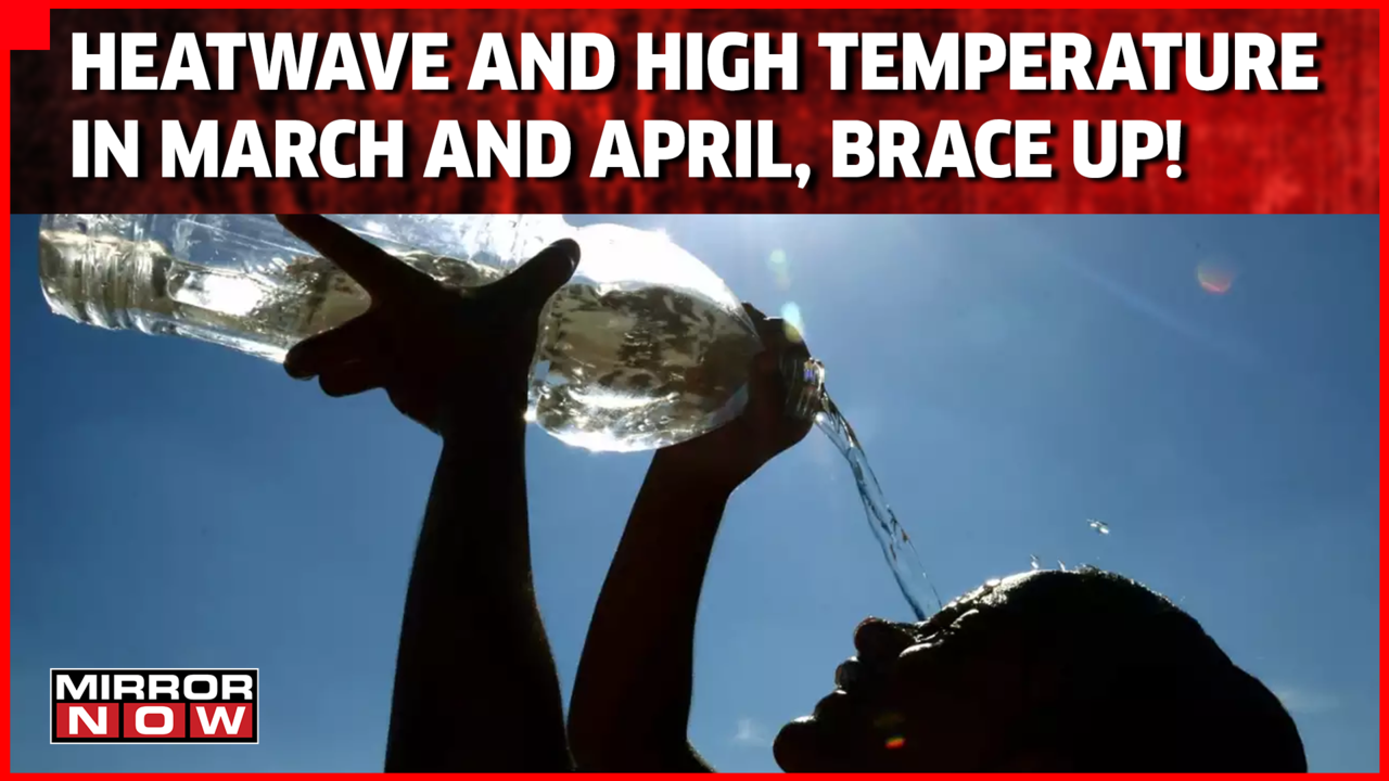 Heat Wave: IMD Predicts High Temperatures From March To April, Brace Up ...