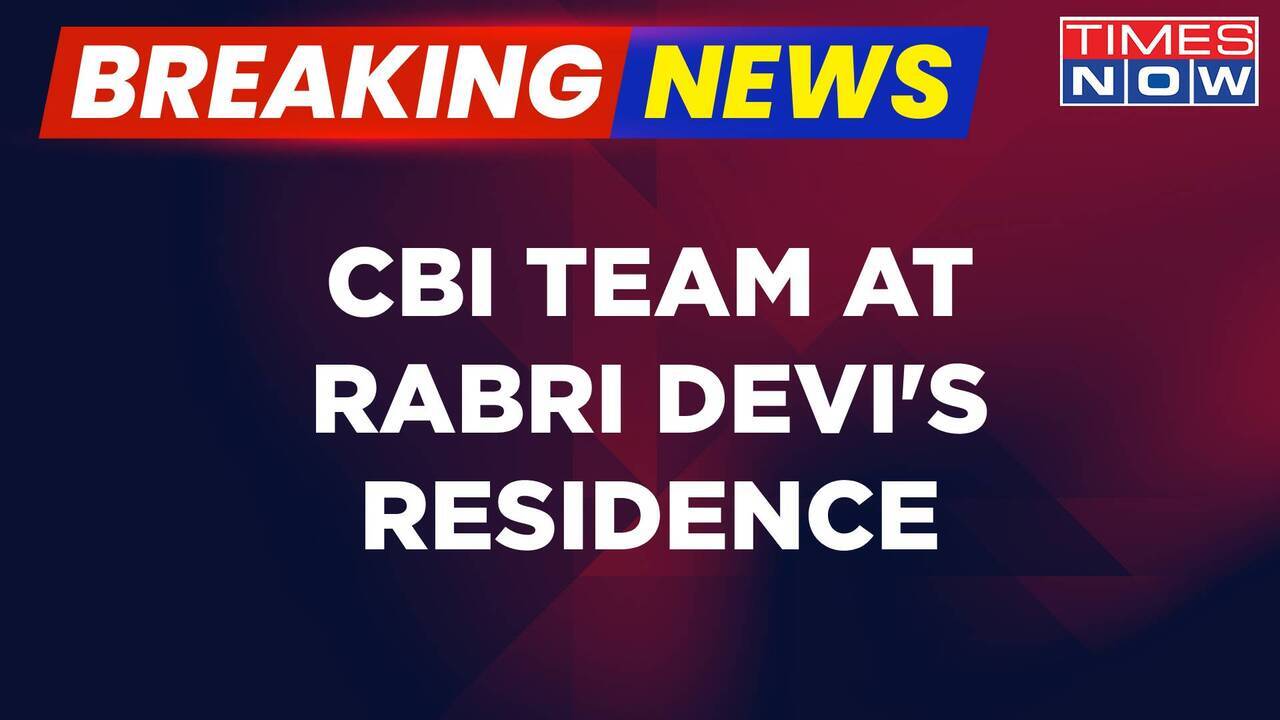Breaking News: CBI's 12-Member Team At Former Bihar CM Rabri Devi's ...