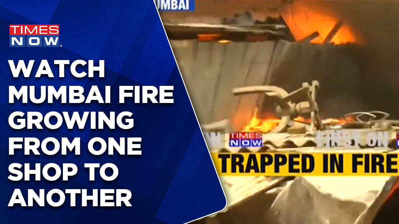 Massive Fire At Mumbai Keeps Growing From One Shop To Another ...
