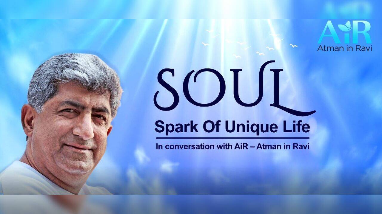 SOUL: Spark Of Unique Life | In Conversation with AiR – Atman in Ravi ...