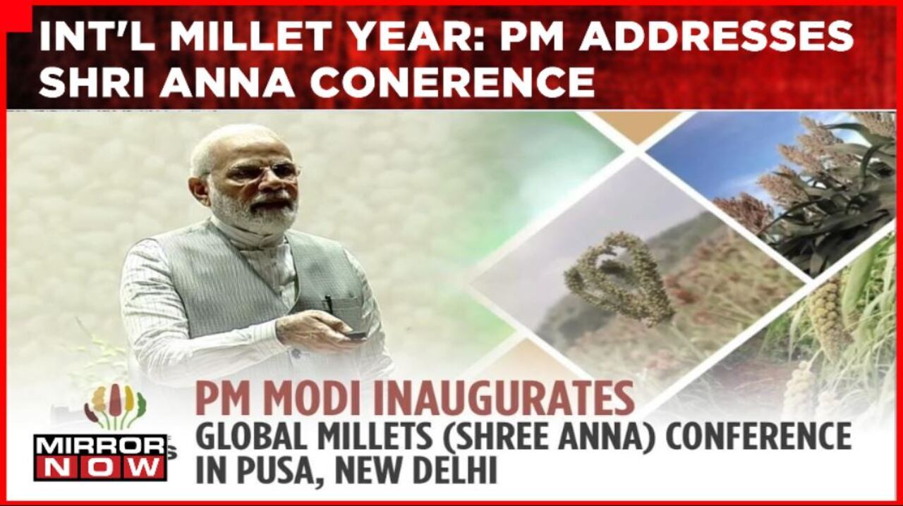 International Millet Year 2023: PM Modi addresses Global Millets 'Shri ...