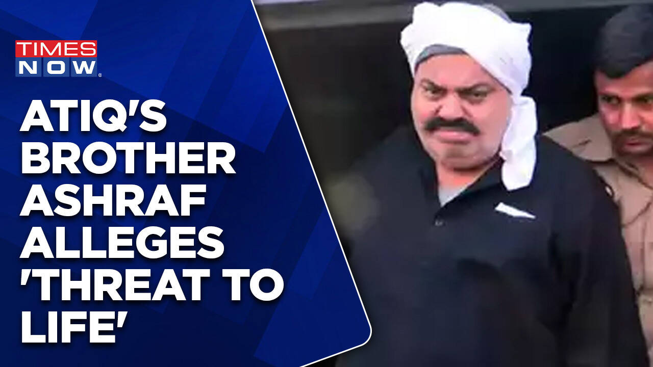 Atiq Ahmed Brother Ashraf Claims 'Threat To Life' | Life Sentence To ...