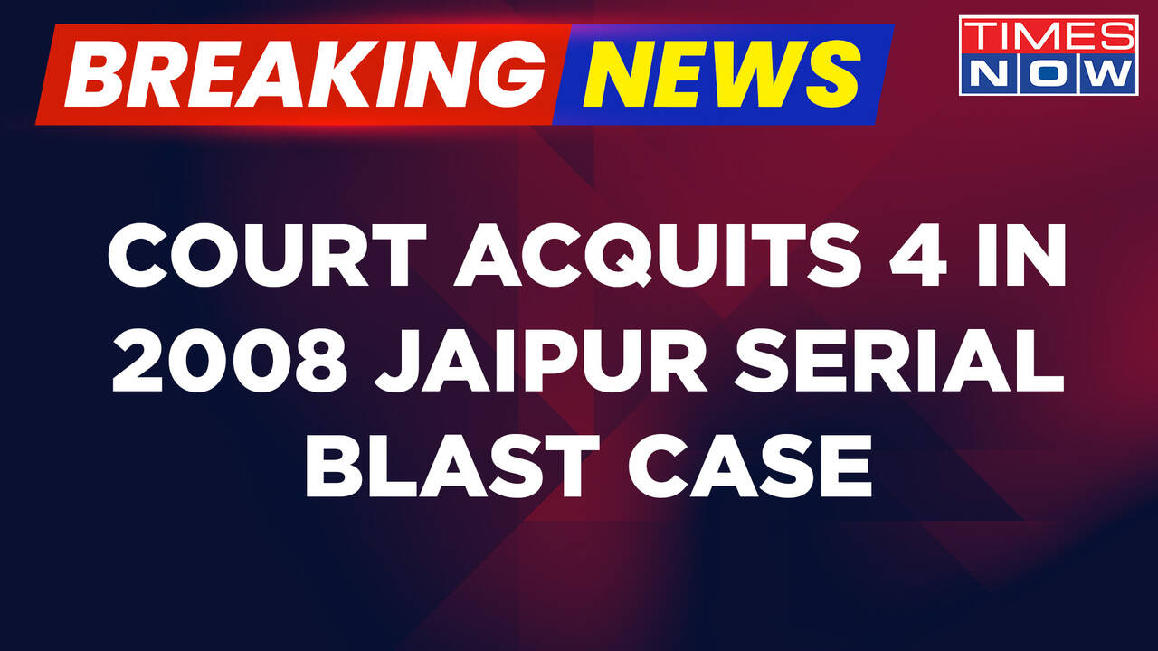 Breaking News | 2008 Jaipur Serial Blast Case: Court Acquits 4 Accused ...