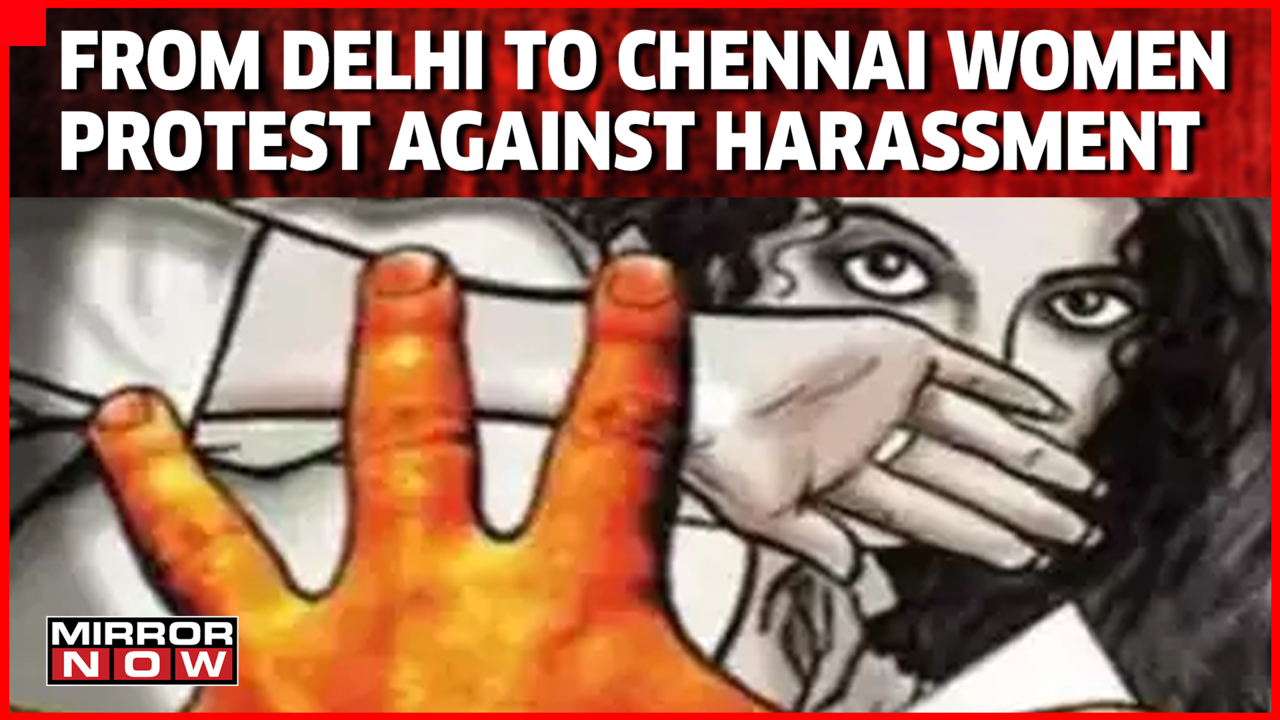 From Delhi To Chennai Women Protest Against Harassment, Action At ...