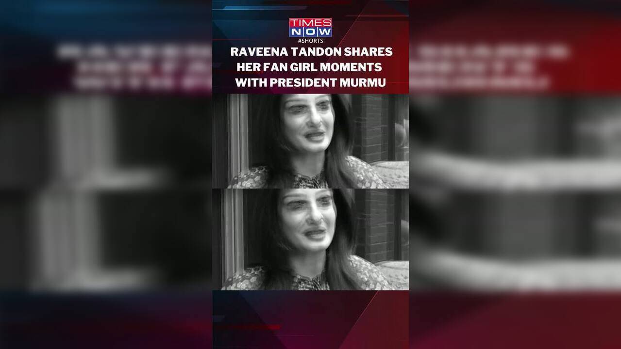 'President Said She Has Always Watched My Movies': Raveena Tandon ...