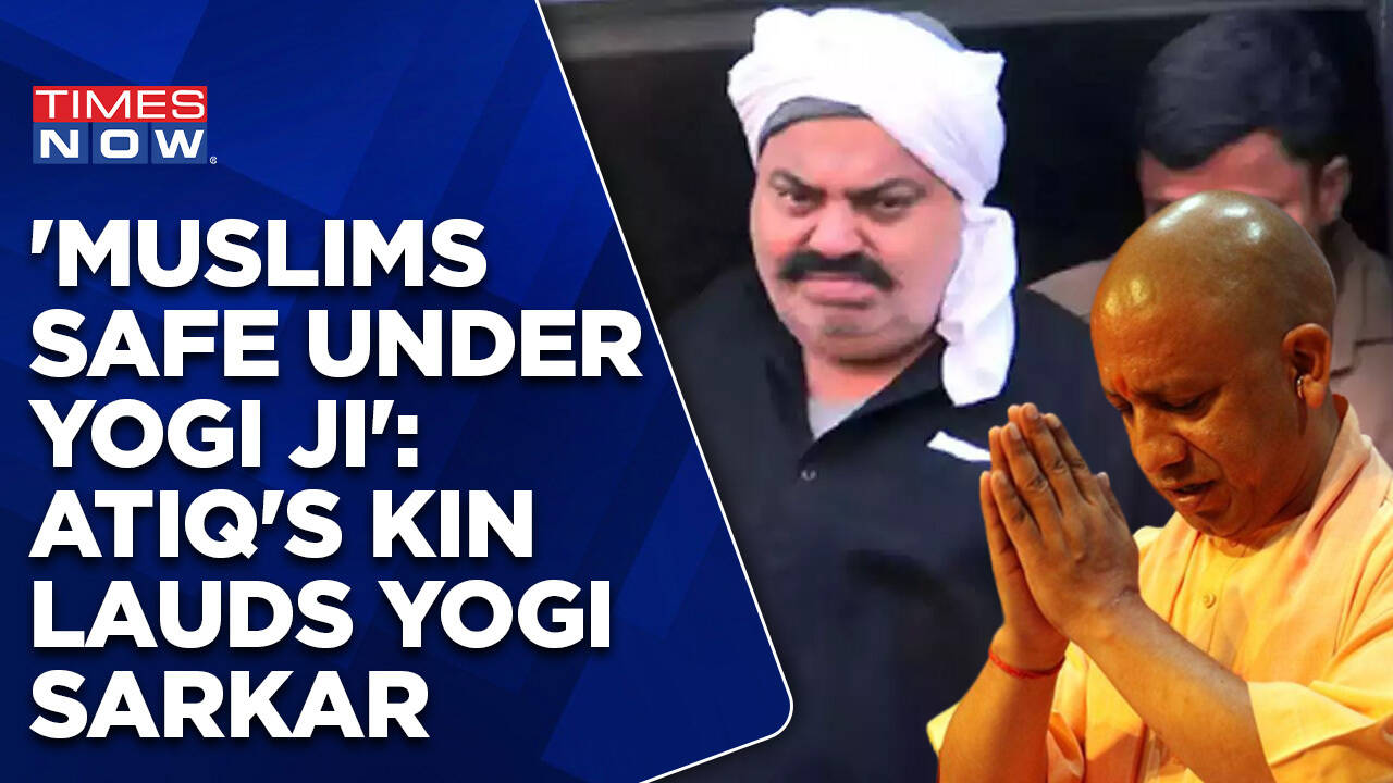 Atiq Ahmed's Relative Lauds Yogi Adityanath Govt, Says 'Muslims Feel ...