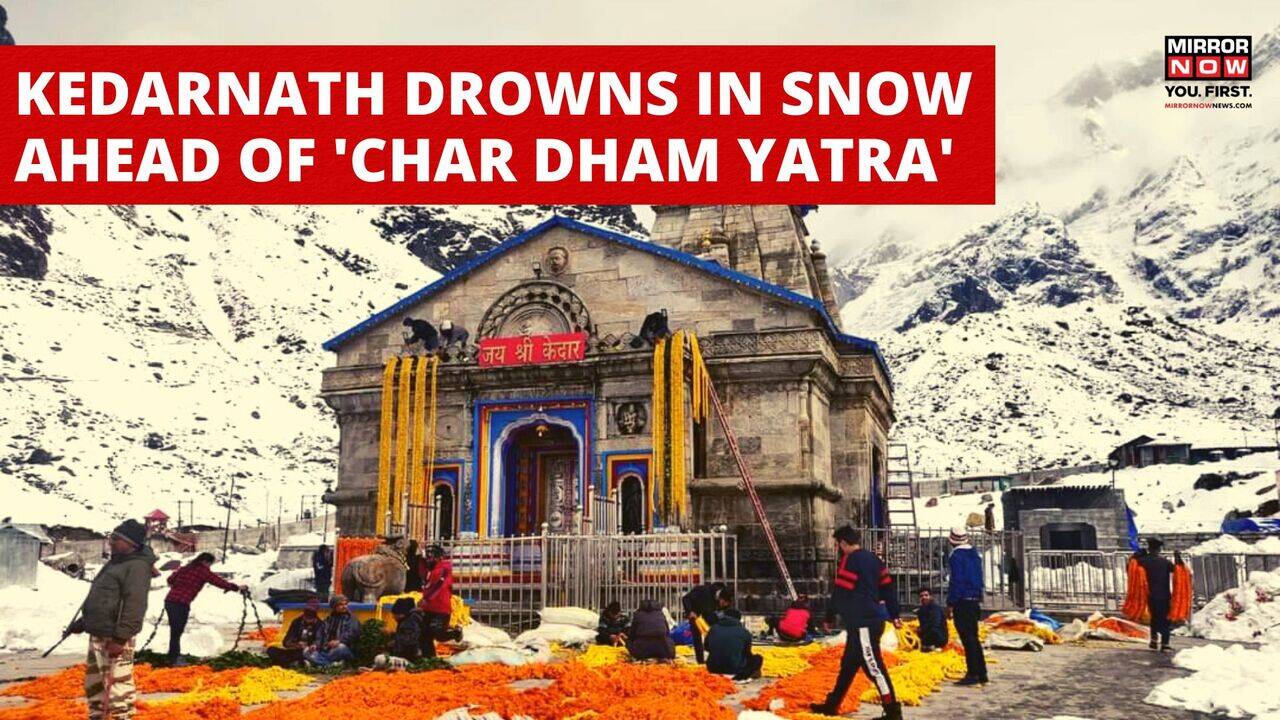 Heavy Rain & Snow in Kedarnath Ahead of 'Char Dham Yatra', New ...