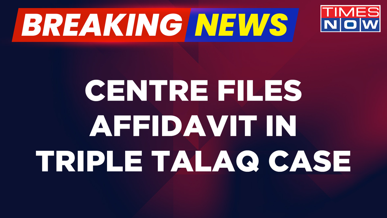 Breaking News | Centre Files Affidavit In SC Against Multiple PILs Challenging Triple Talaq Law ...
