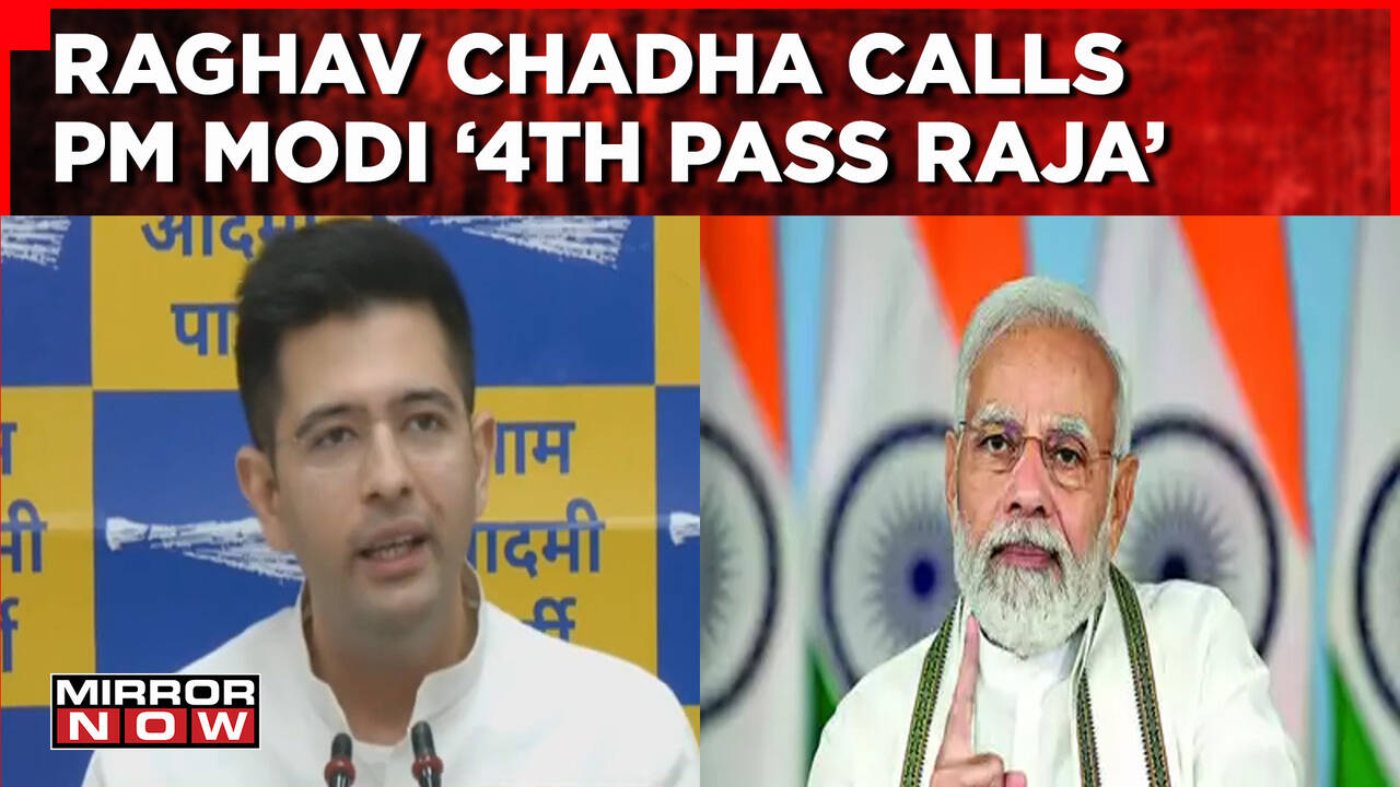 Raghav Chadha Calls PM Modi '4th Pass Raja' After BJP Slams Kejriwal ...