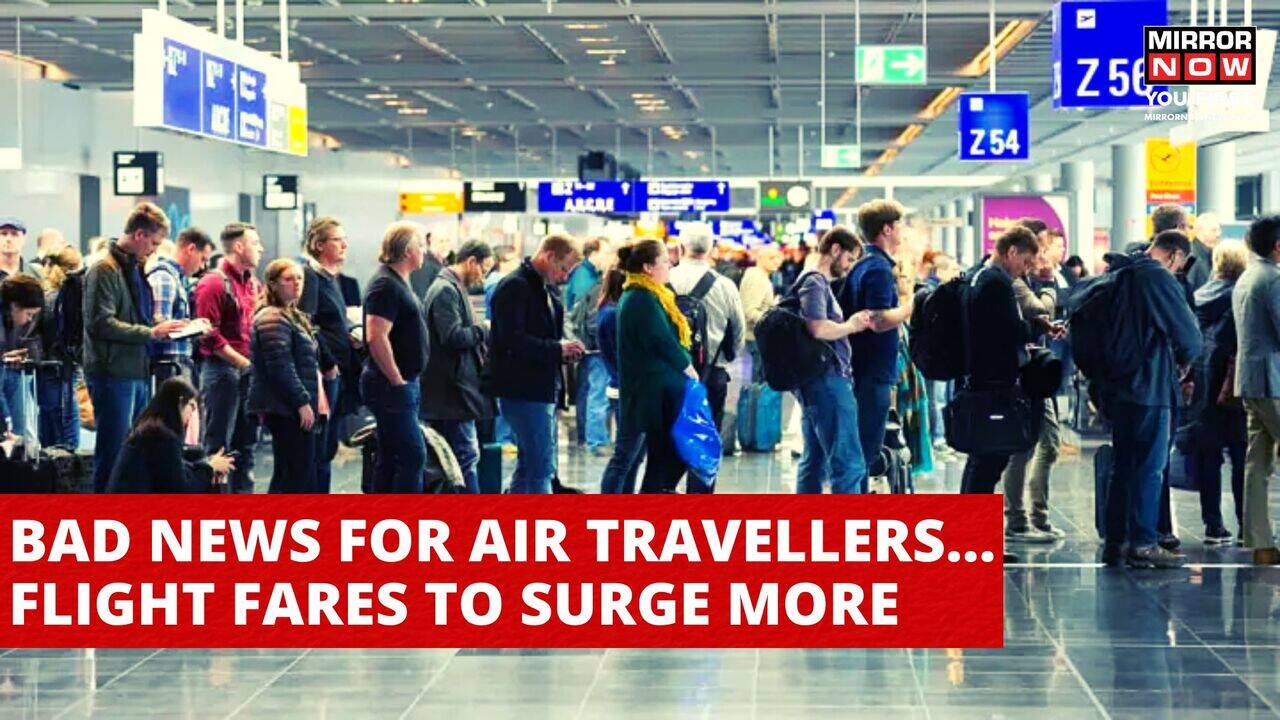 Flight Tickets: Prices To Increase | Why Are Fares Increasing ...
