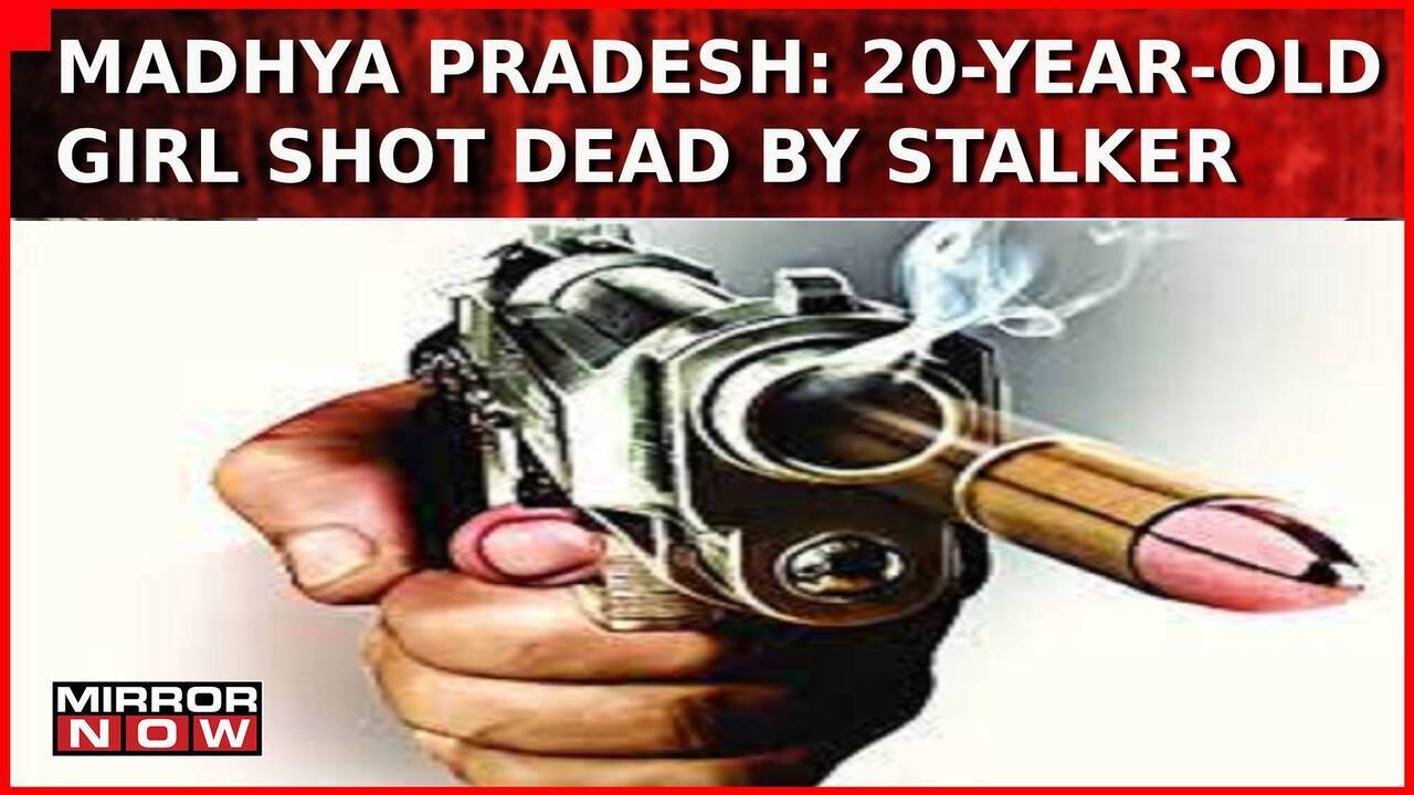Madhya Pradesh: 20 Year Old Girl Shot Dead By Stalker Ahead Of Court Hearing | English News ...