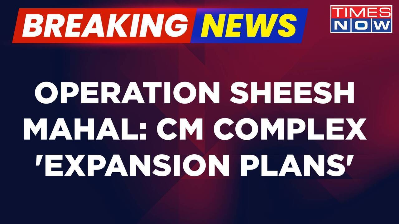 Breaking News | 'Operation Sheesh Mahal': CM Complex 'Expansion Plans', Digs Deeper Into ...